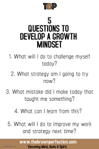 5 Daily Questions To Develop A Growth Mindset – The Brown Perfection