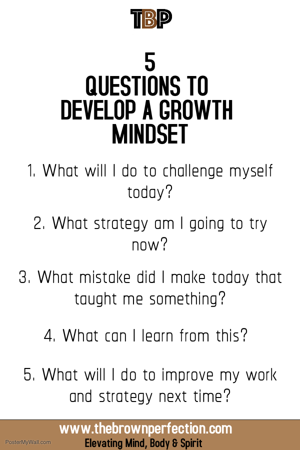 5 Daily Questions To Develop A Growth Mindset – The Brown Perfection